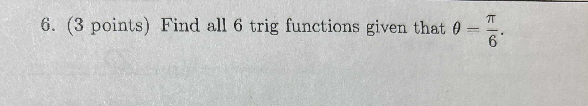 Solved (3 ﻿points) ﻿Find all 6 ﻿trig functions given that | Chegg.com