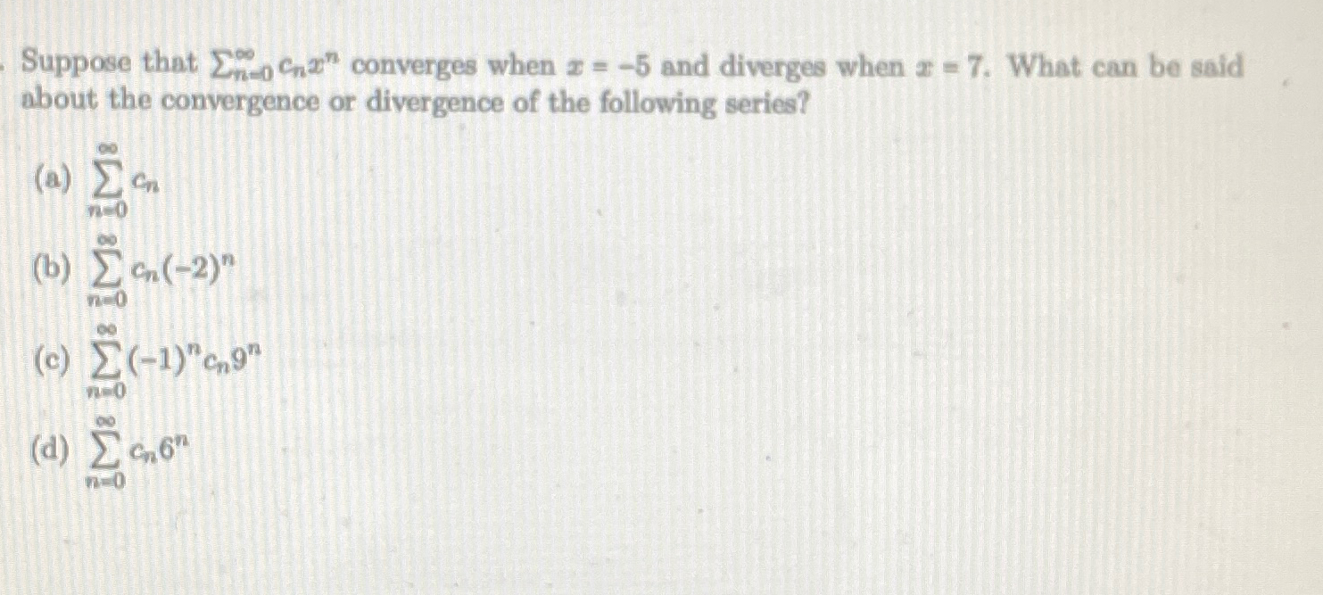Solved Suppose that ∑n=0∞cnxn ﻿converges when x=-5 ﻿and | Chegg.com
