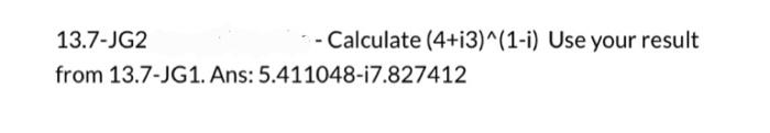Solved 13.7-JG2 - Calculate (4+i3)∧(1−i) Use your result | Chegg.com