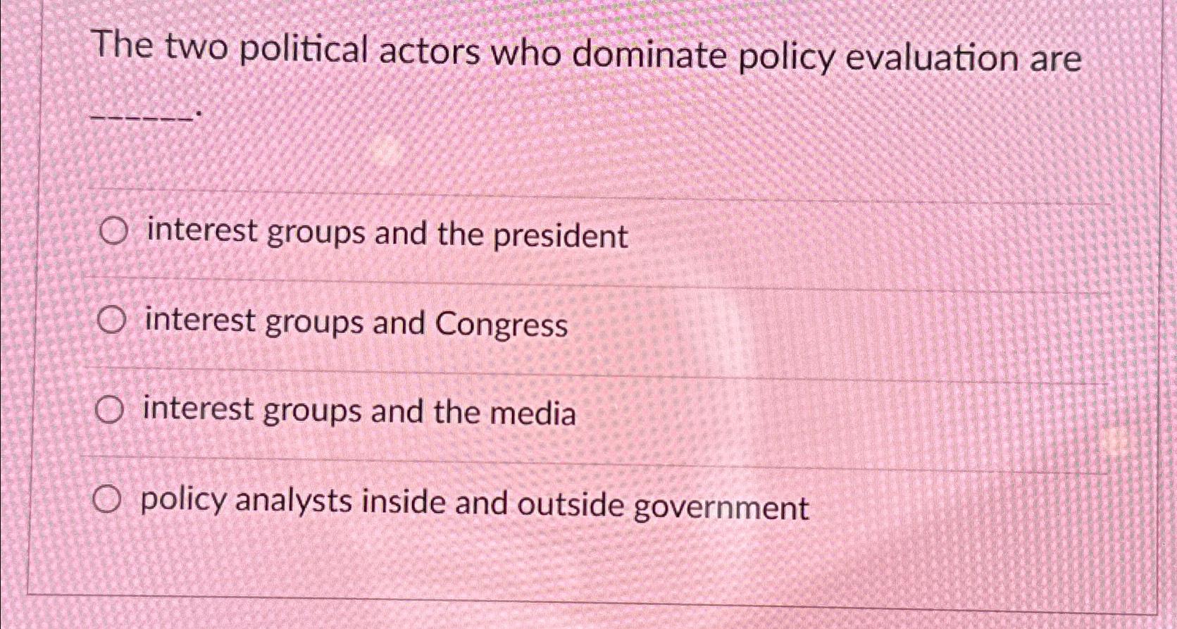 Solved The two political actors who dominate policy | Chegg.com