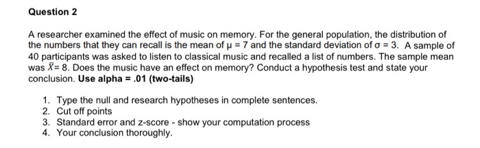Solved Question 2 A researcher examined the effect of music | Chegg.com