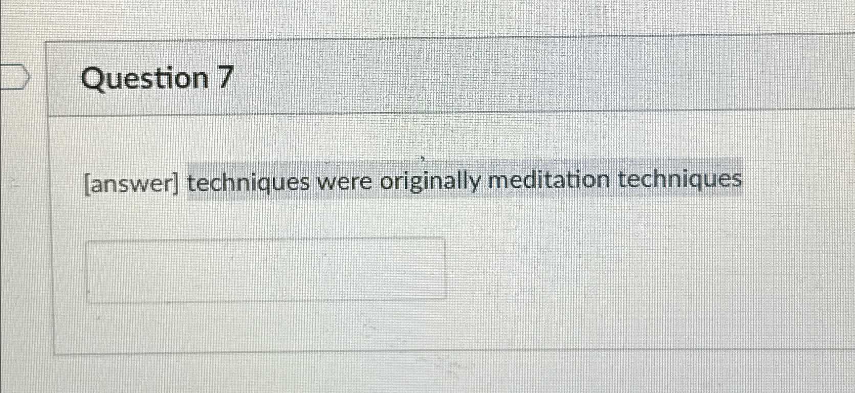 Solved Question 7[answer] ﻿techniques were originally | Chegg.com