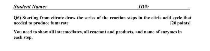 Solved Student Name: ID#: Q6) Starting from citrate draw the | Chegg.com