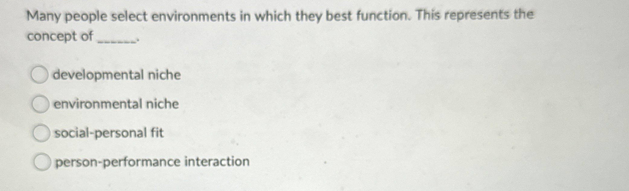 Many people select environments in which they best | Chegg.com