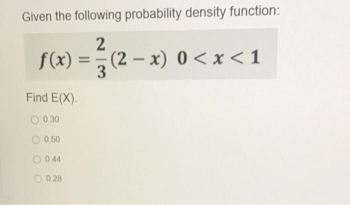 Solved Given the following probability density function: | Chegg.com
