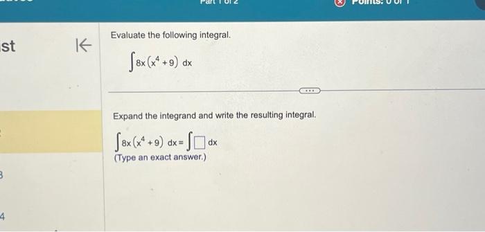 Solved Evaluate the following integral. ∫8x(x4+9)dx Expand | Chegg.com