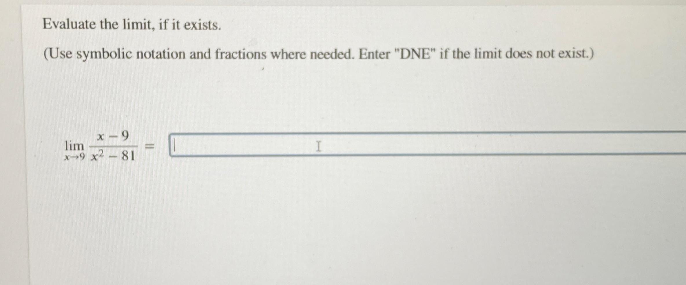 Solved Evaluate the limit, ﻿if it exists.(Use symbolic | Chegg.com