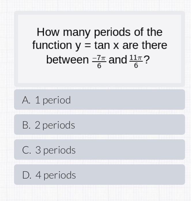 Solved How many periods of the function y = tan x are there | Chegg.com