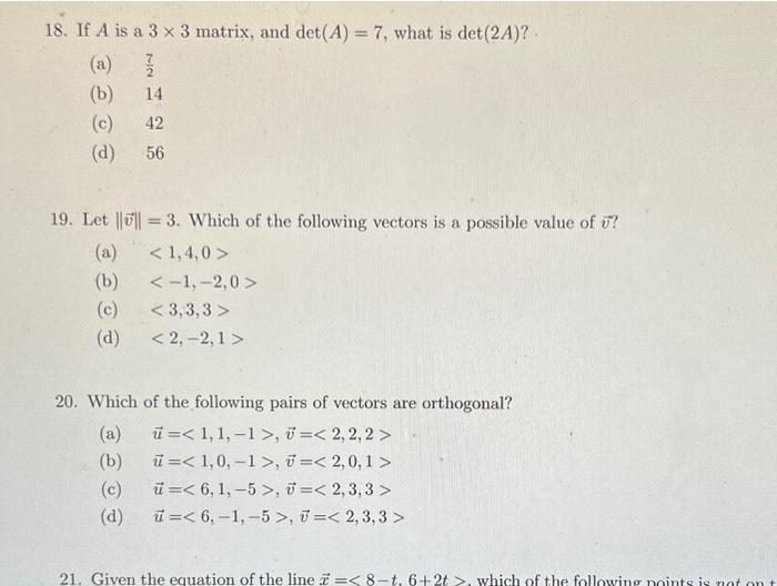 Solved 18. If A is a 3×3 matrix, and det(A)=7, what is | Chegg.com