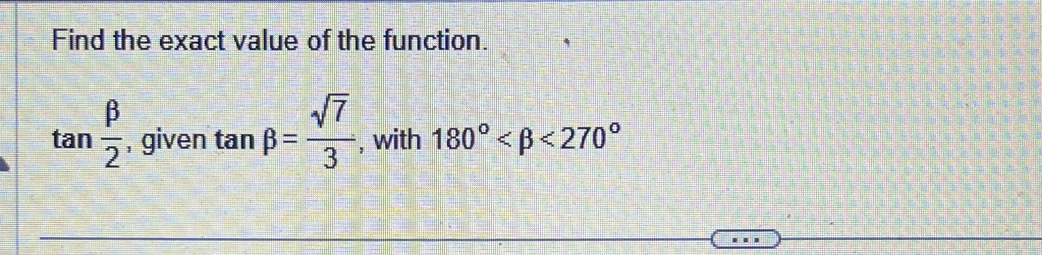 Solved Find the exact value of the function.tan(β2), ﻿given | Chegg.com