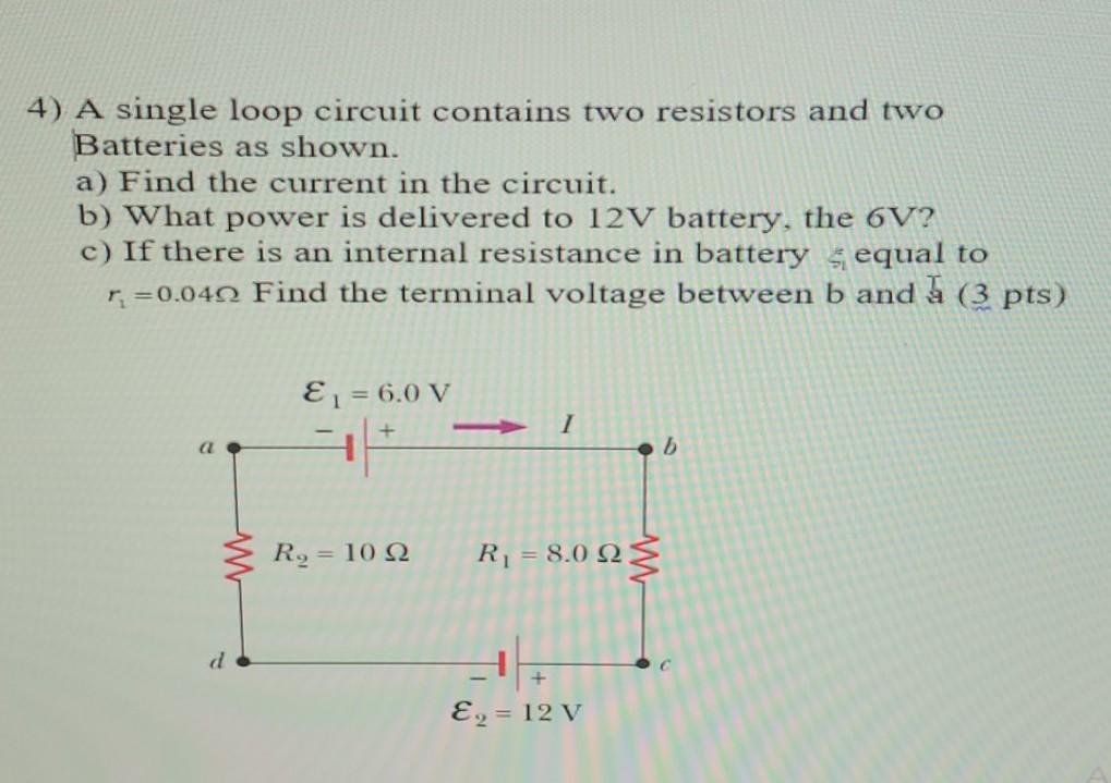 Solved 4) A single loop circuit contains two resistors and | Chegg.com