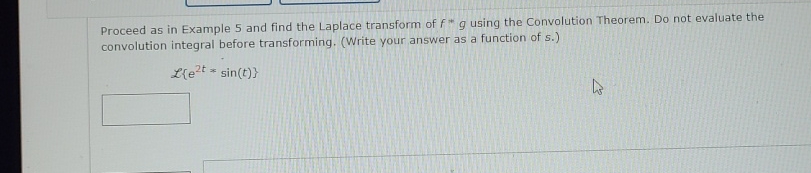 Solved Proceed as in Example 5 and find the Laplace | Chegg.com Solved Proceed as in Example 5 and find the Laplace | Chegg.com