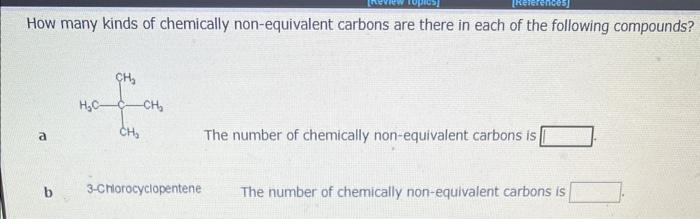 How many kinds of chemically non-equivalent carbons | Chegg.com