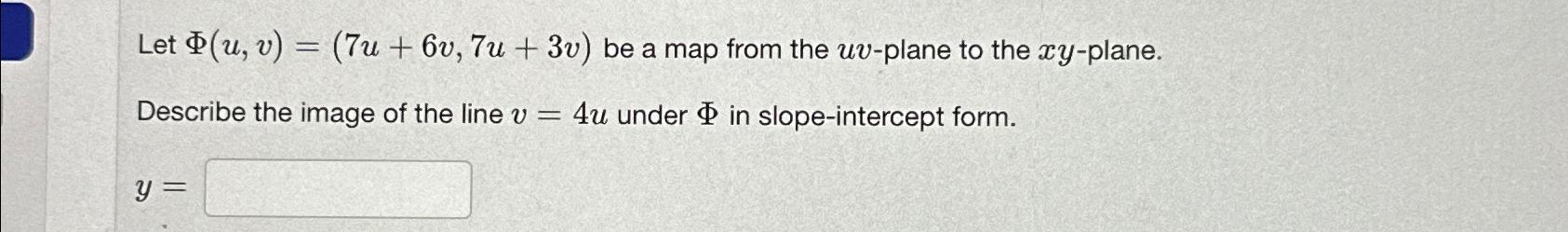 Solved Let Φ(u,v)=(7u+6v,7u+3v) ﻿be a map from the uv-plane | Chegg.com