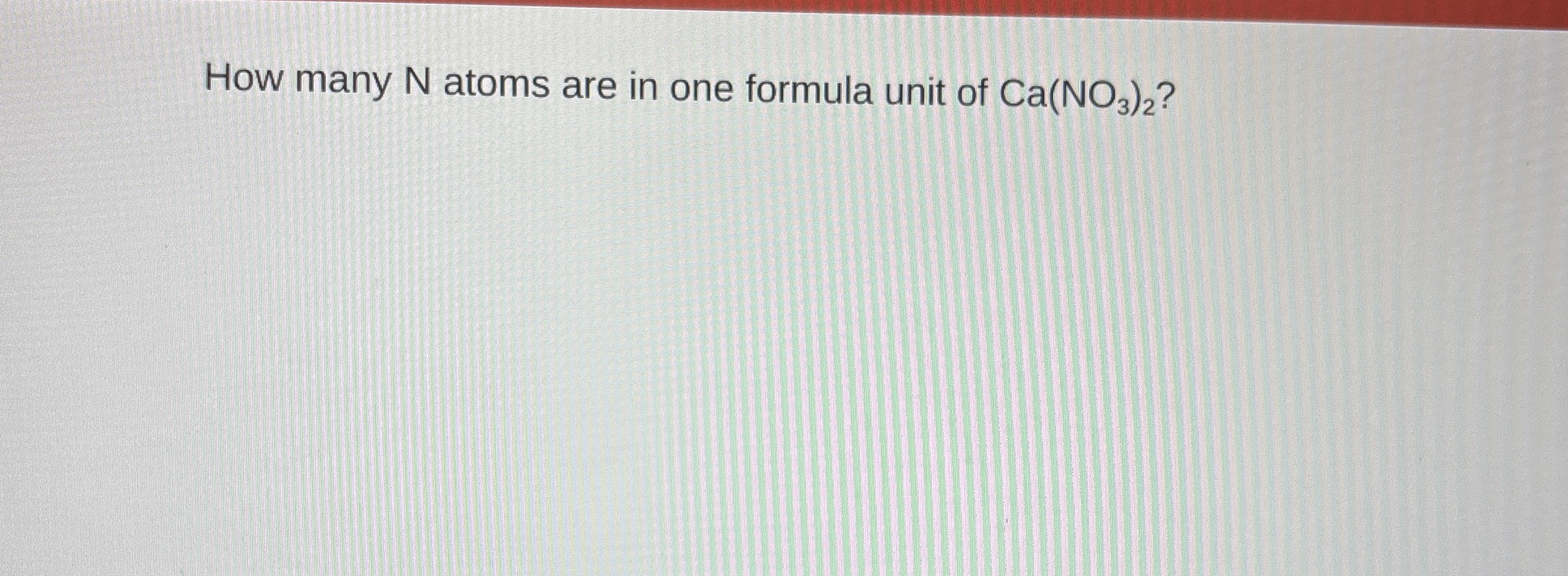 Solved How many N atoms are in one formula unit of | Chegg.com