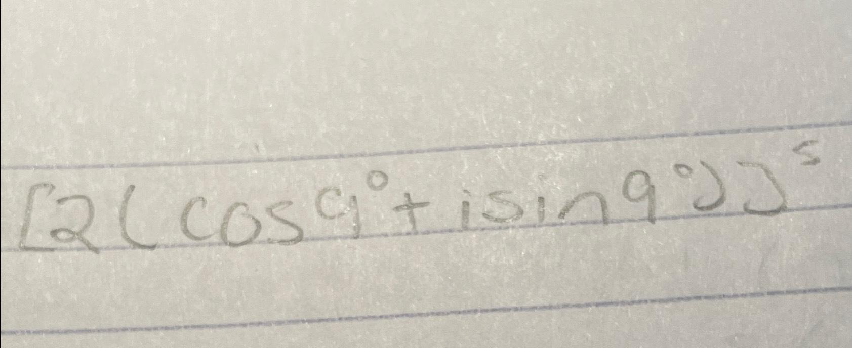 [2(cos9°+isin9°)]5 | Chegg.com