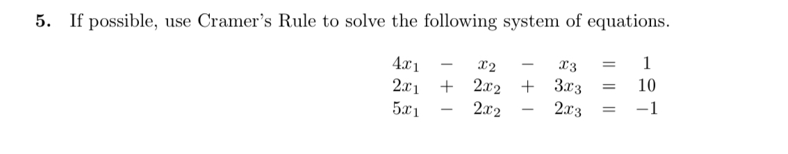 Solved If possible, use Cramer's Rule to solve the following | Chegg.com