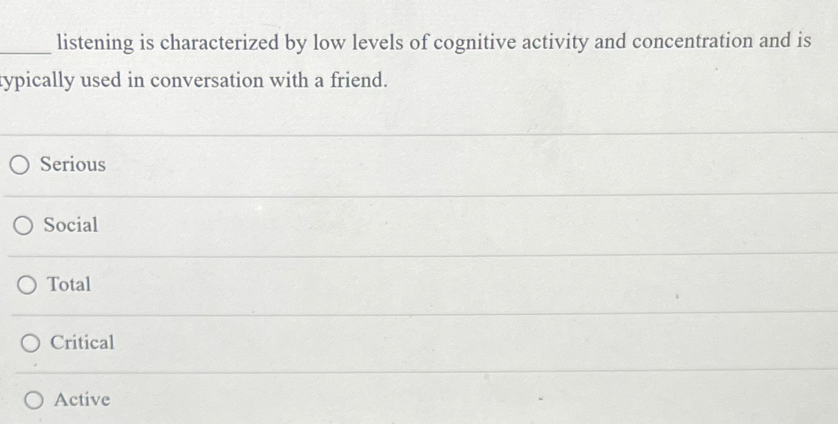 Solved listening is characterized by low levels of cognitive | Chegg.com