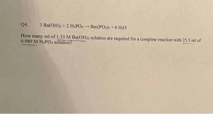 Solved Q4. 3Ba(OH)2+2H3PO4→Ba3(PO4)2+6H2O How many ml of | Chegg.com