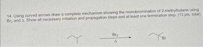 Solved 14. Using curved arrows draw a complete mechanism | Chegg.com