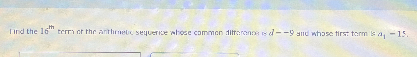 Solved Find the 16th ﻿term of the arithmetic sequence whose | Chegg.com