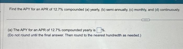 Solved Find the APY for an APR of 12.7% compounded (a) | Chegg.com