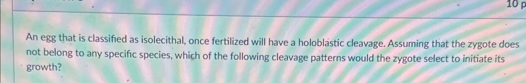 Solved An Egg That Is Classified As Isolecithal Once