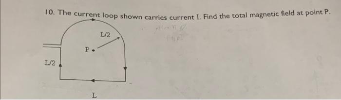 Solved 10. The current loop shown carries current I. Find | Chegg.com