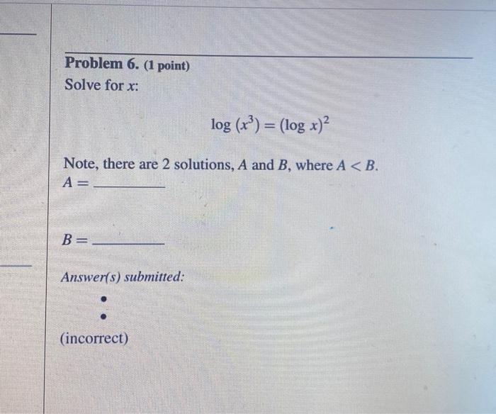 Solved log(x3)=(logx)2 Note, there are 2 solutions, A and B, | Chegg.com
