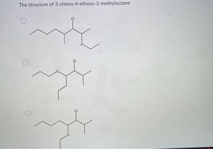 Solved The structure of 3-chloro-4-ethoxy-2-methyloctane wy | Chegg.com