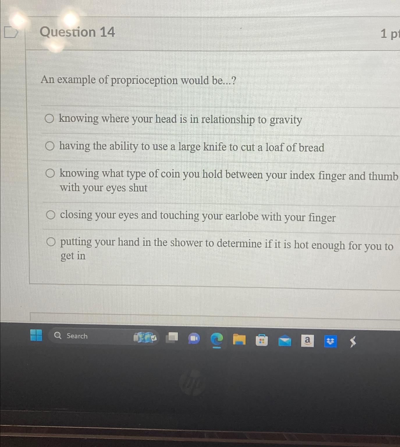 Solved Question 14An example of proprioception would | Chegg.com