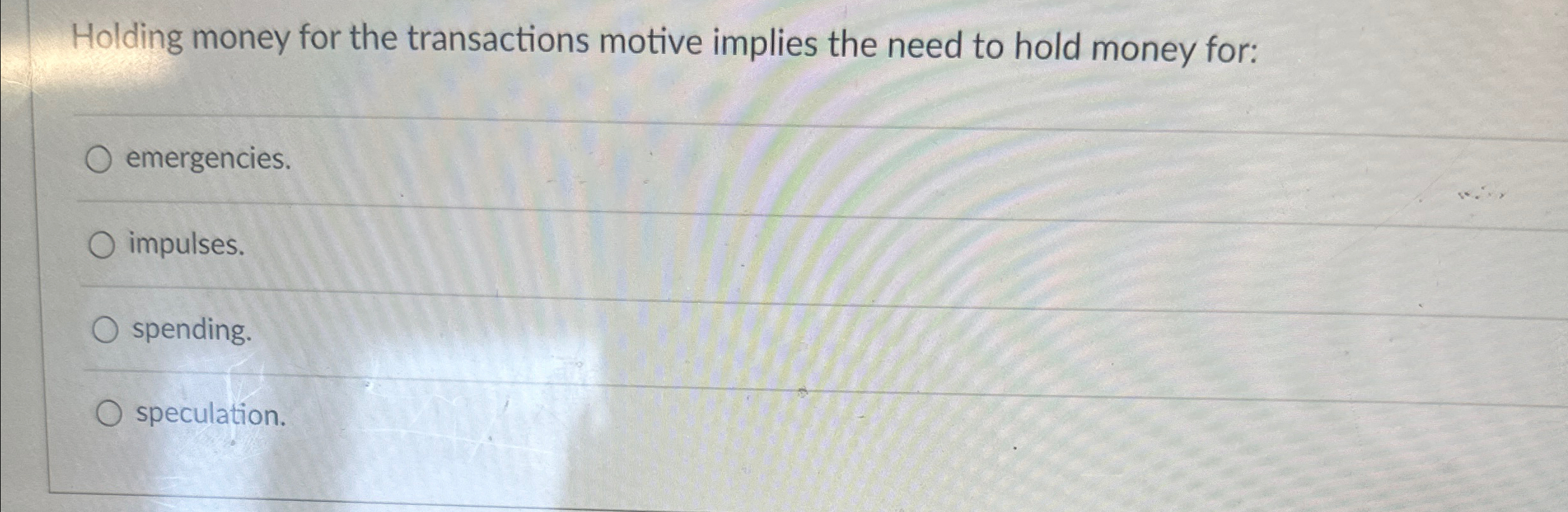 Solved Holding money for the transactions motive implies the | Chegg.com