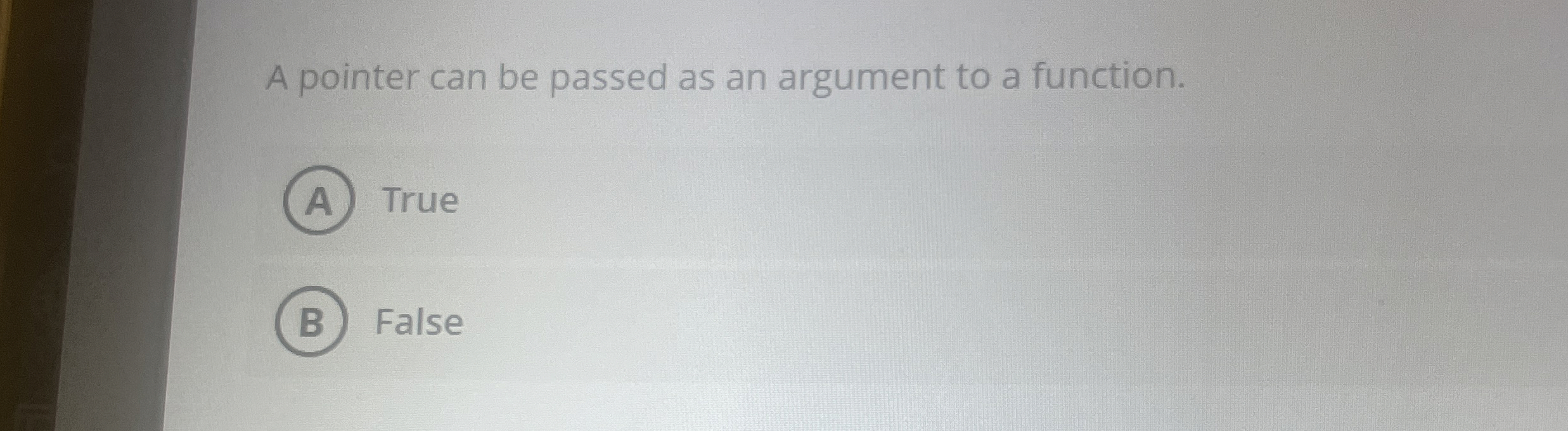 Solved A pointer can be passed as an argument to a | Chegg.com