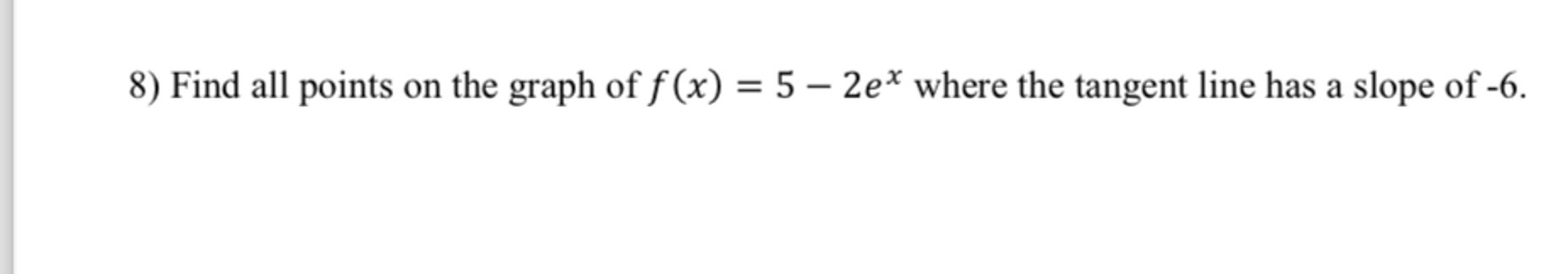 Solved Find all points on the graph of f(x)=5-2ex ﻿where the | Chegg.com