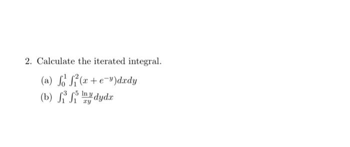 Solved 2. Calculate the iterated integral. (a) | Chegg.com