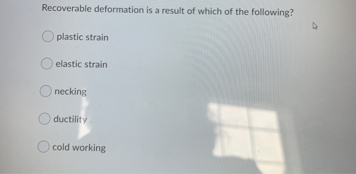 Solved Recoverable deformation is a result of which of the | Chegg.com