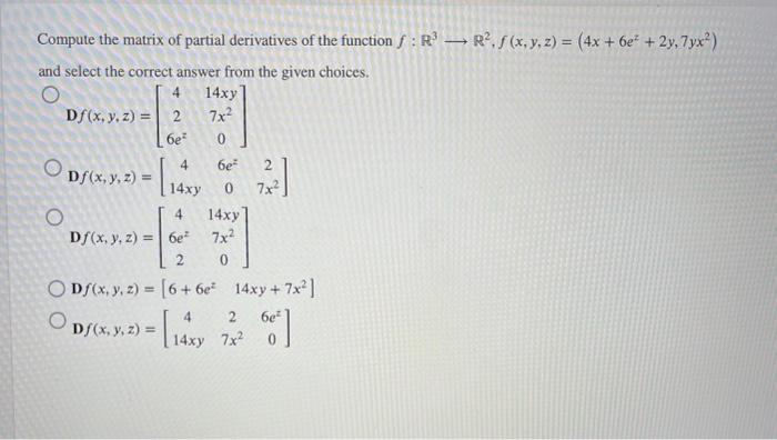Solved Compute the matrix of partial derivatives of the | Chegg.com