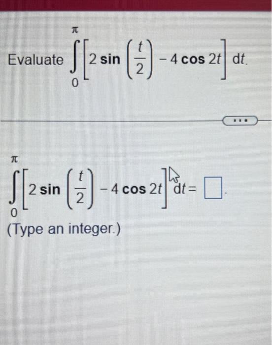 Solved Evaluate ∫02[2sin(2t)−4cos2t]dt | Chegg.com
