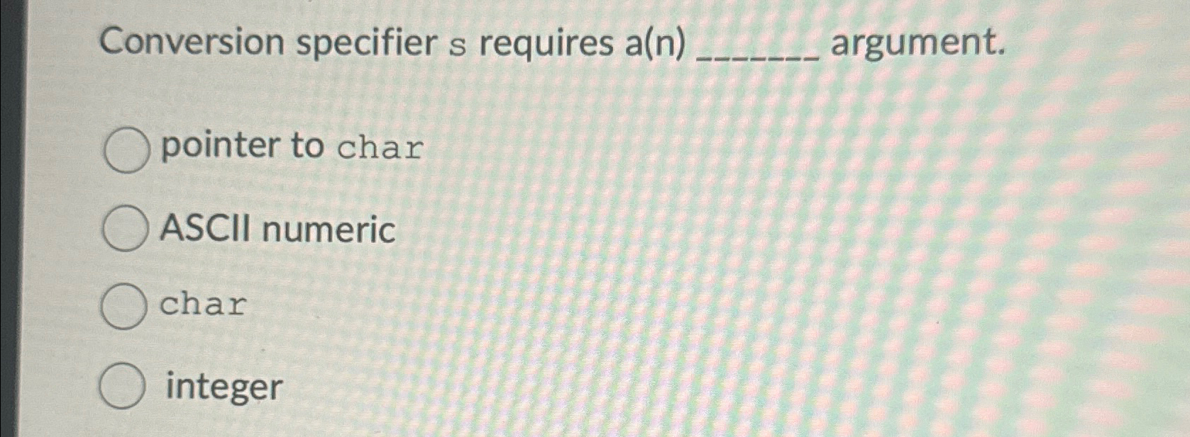 Solved Conversion specifier s requires a(n) | Chegg.com Solved Conversion specifier s requires a(n) | Chegg.com