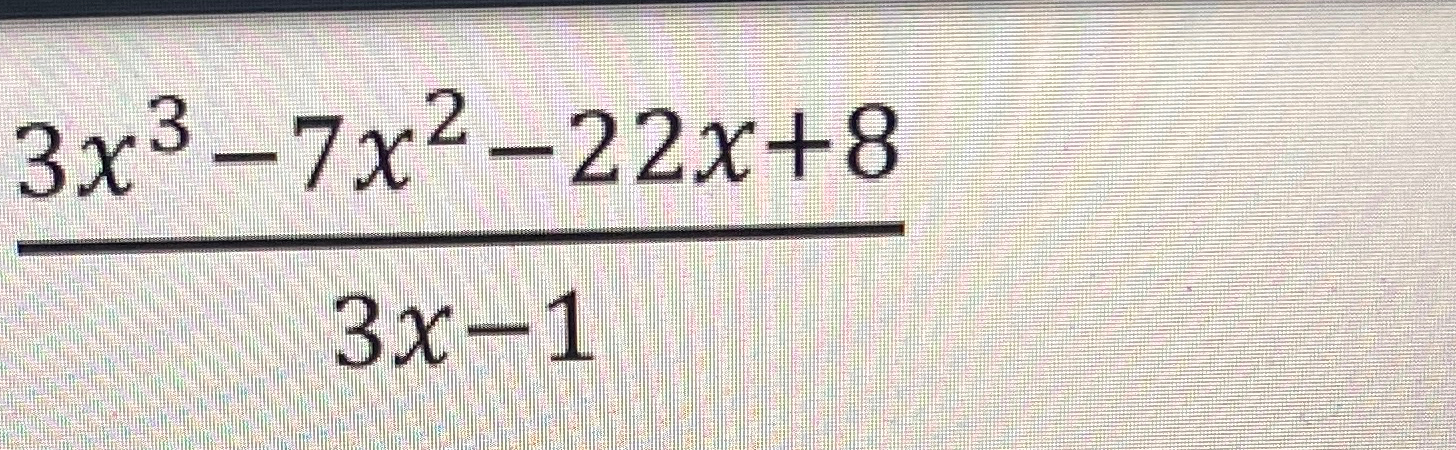 Solved 3x3-7x2-22x+83x-1Divide polynomials using long | Chegg.com