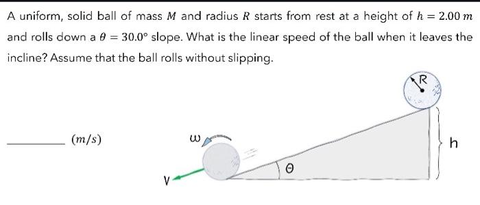 Solved A uniform, solid ball of mass M and radius R starts | Chegg.com