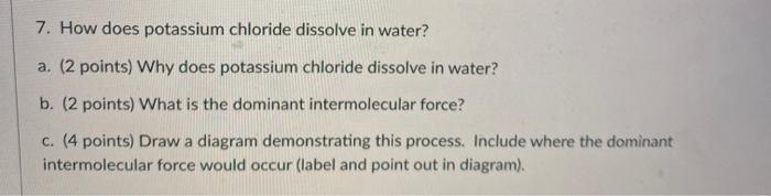 Solved 7. How does potassium chloride dissolve in water? a. | Chegg.com