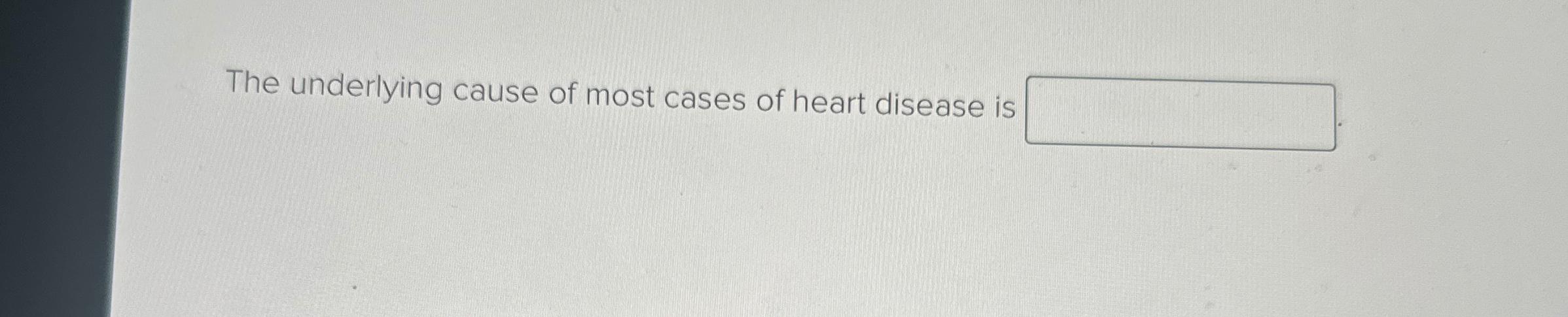 Solved The underlying cause of most cases of heart disease | Chegg.com