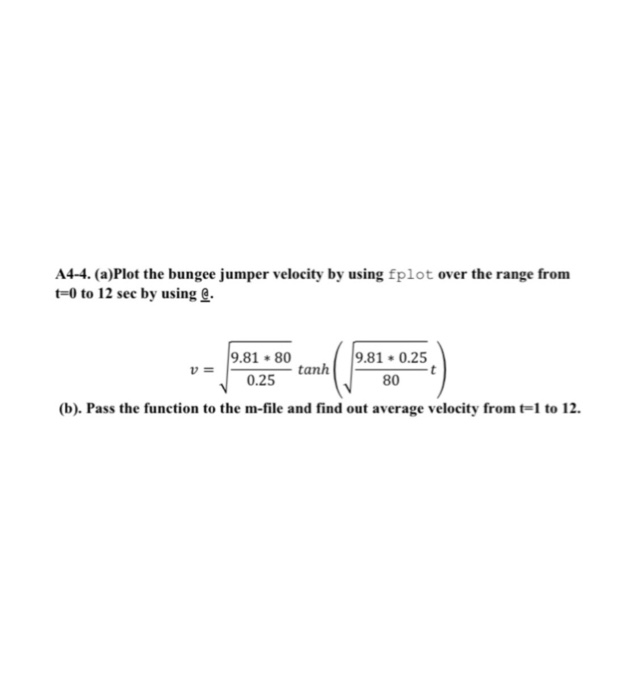 Solved A4-4. (a)Plot the bungee jumper velocity by using | Chegg.com