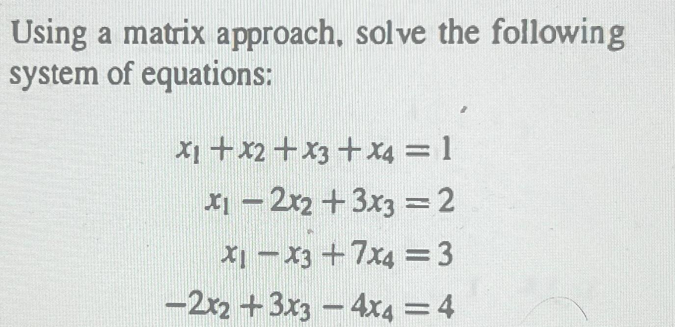 Solved Using a matrix approach, solve the following system | Chegg.com