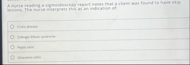 Solved A nurse reading a sigmoidoscopy report notes that a | Chegg.com