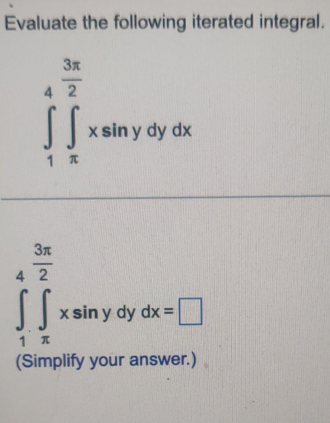 Solved Evaluate the following iterated integral. | Chegg.com
