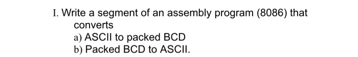 Solved I Write A Segment Of An Assembly Program 8086 That 