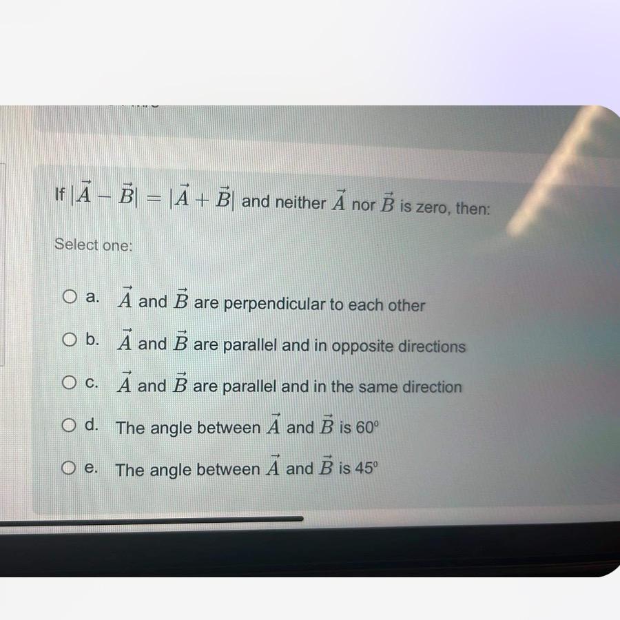 Solved If |vec(A)-vec(B)|=|vec(A)+vec(B)| ﻿and neither | Chegg.com