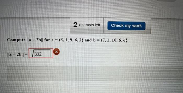 Solved 2 attempts left ||a-2b|| 332 Check my work Compute | Chegg.com